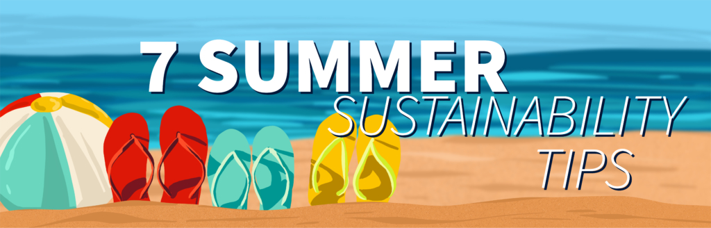 7 Summer Sustainability Tips - Tiny Planet